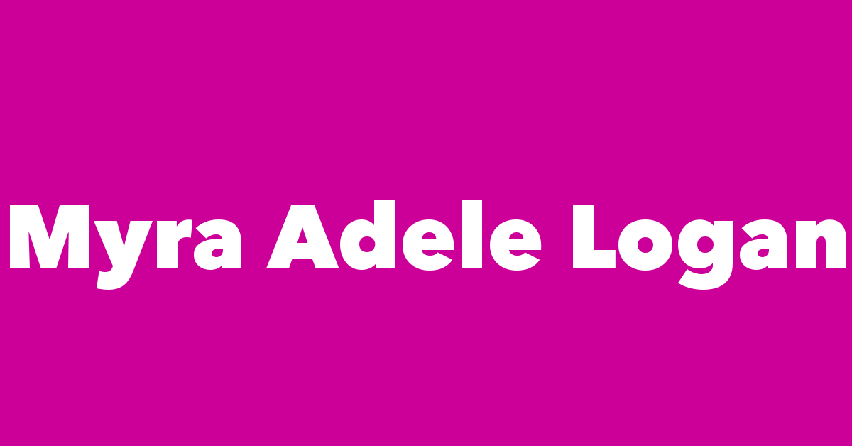 Myra Adele Logan - Spouse, Children, Birthday & More