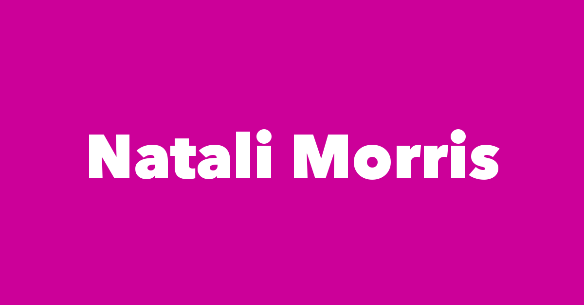 Natali Morris - Spouse, Children, Birthday & More