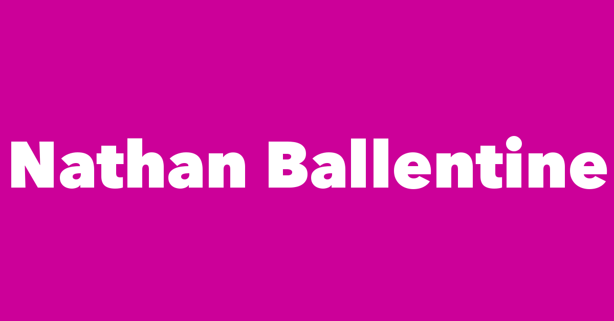 Nathan Ballentine - Spouse, Children, Birthday & More