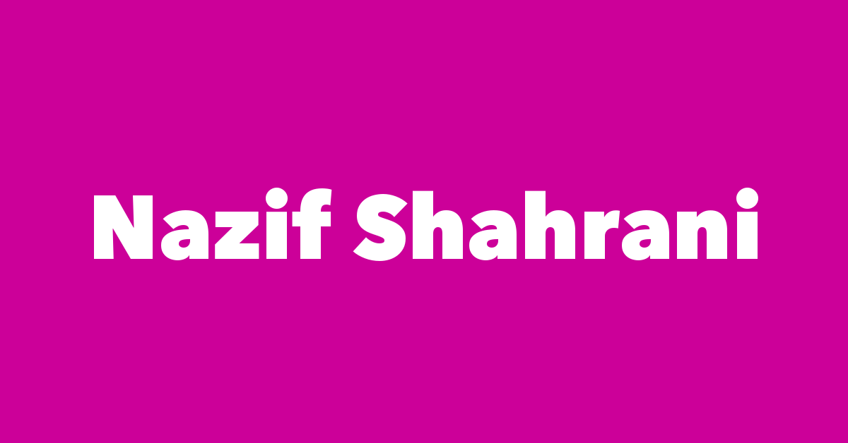 Nazif Shahrani - Spouse, Children, Birthday & More