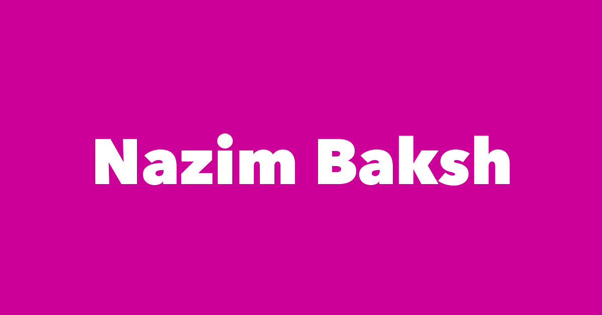 Nazim Baksh - Spouse, Children, Birthday & More