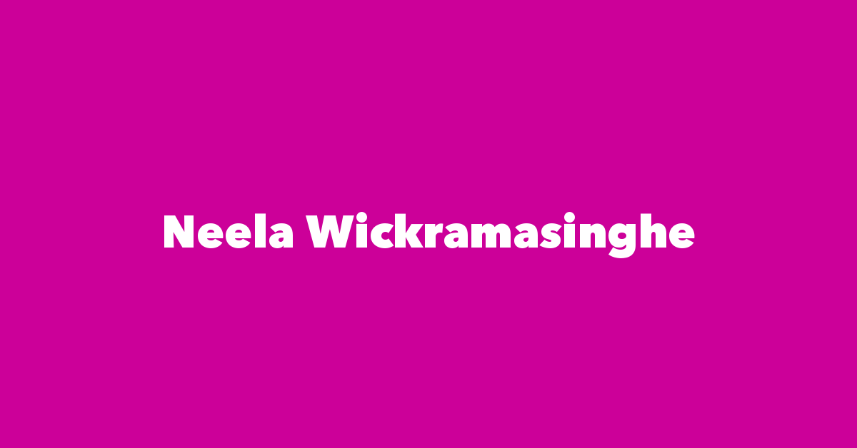 Neela Wickramasinghe - Spouse, Children, Birthday & More
