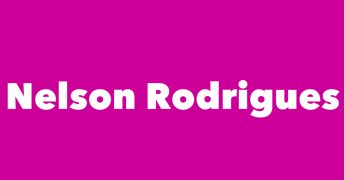 Nelson Rodrigues - Spouse, Children, Birthday & More