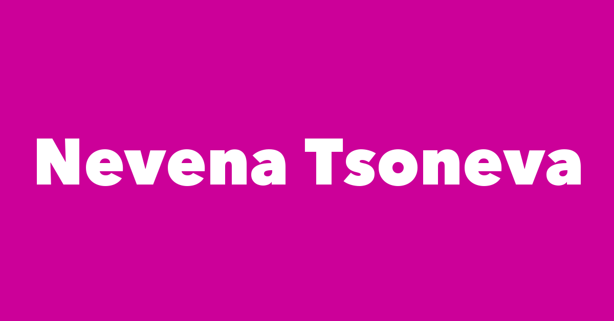 Nevena Tsoneva - Spouse, Children, Birthday & More