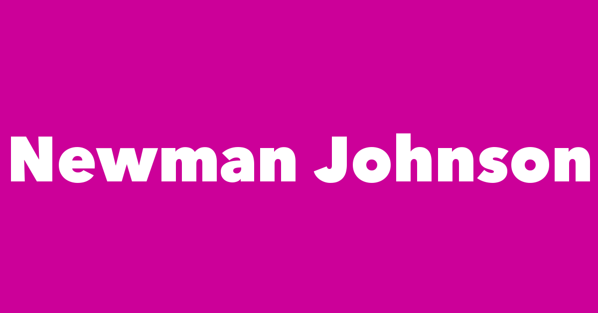 Newman Johnson - Spouse, Children, Birthday & More