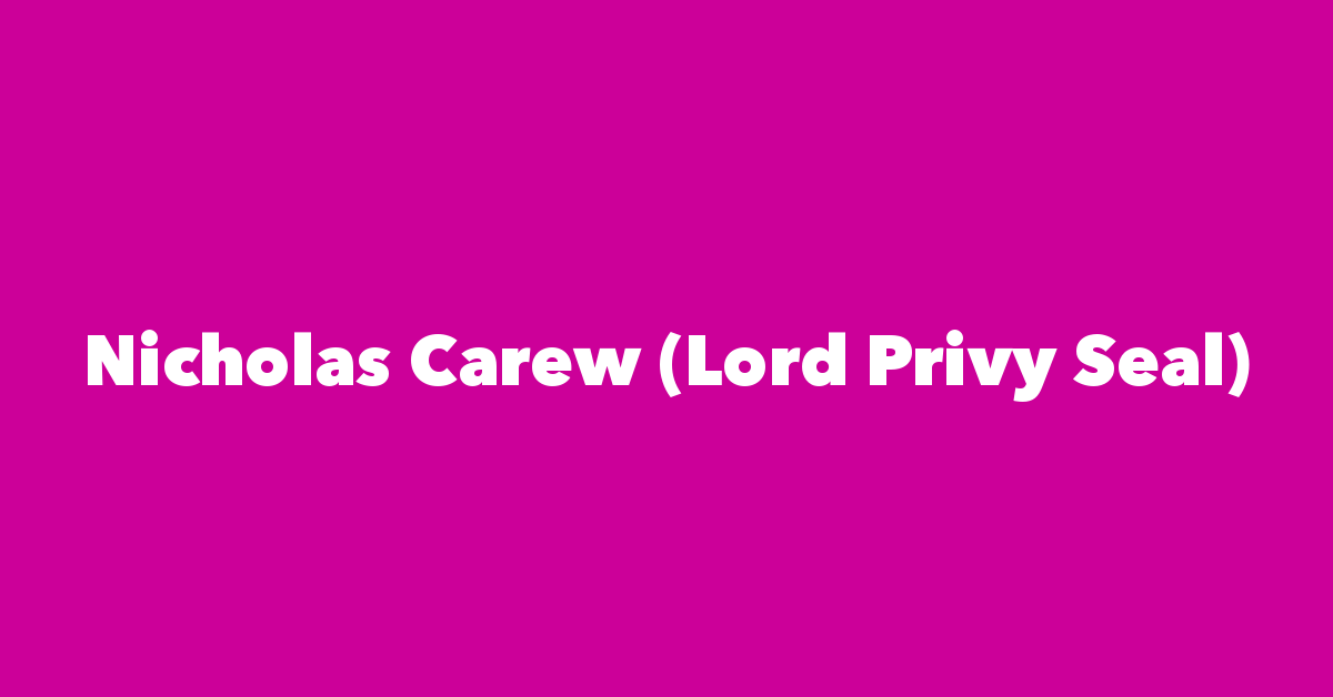Nicholas Carew (Lord Privy Seal) - Spouse, Children, Birthday & More