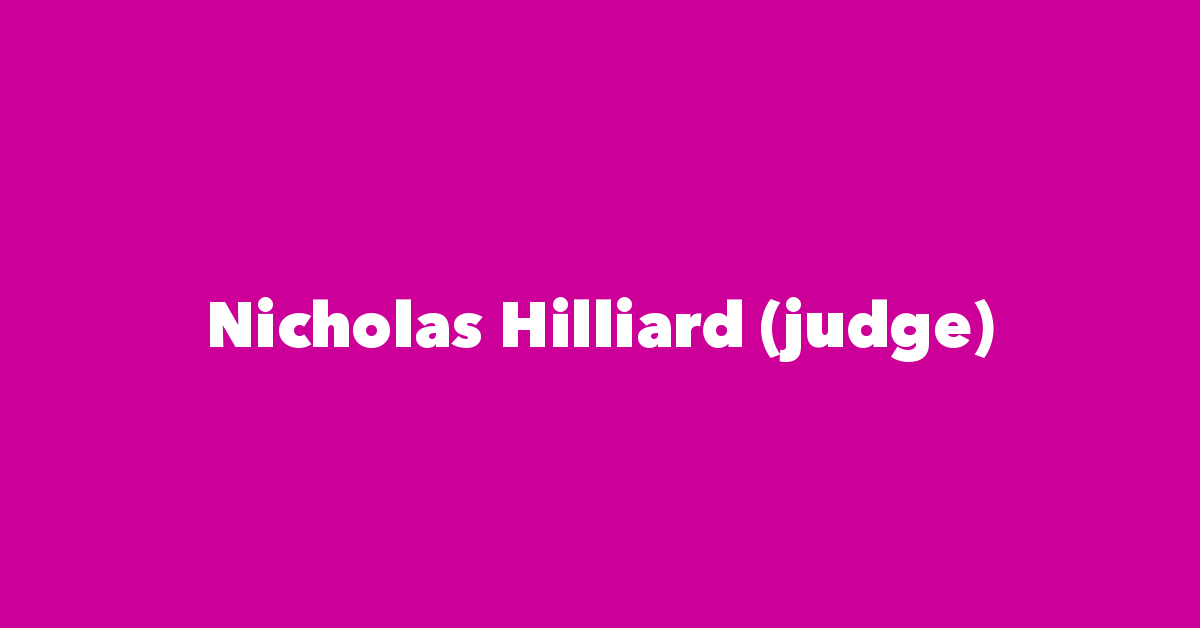 Nicholas Hilliard (judge) - Spouse, Children, Birthday & More