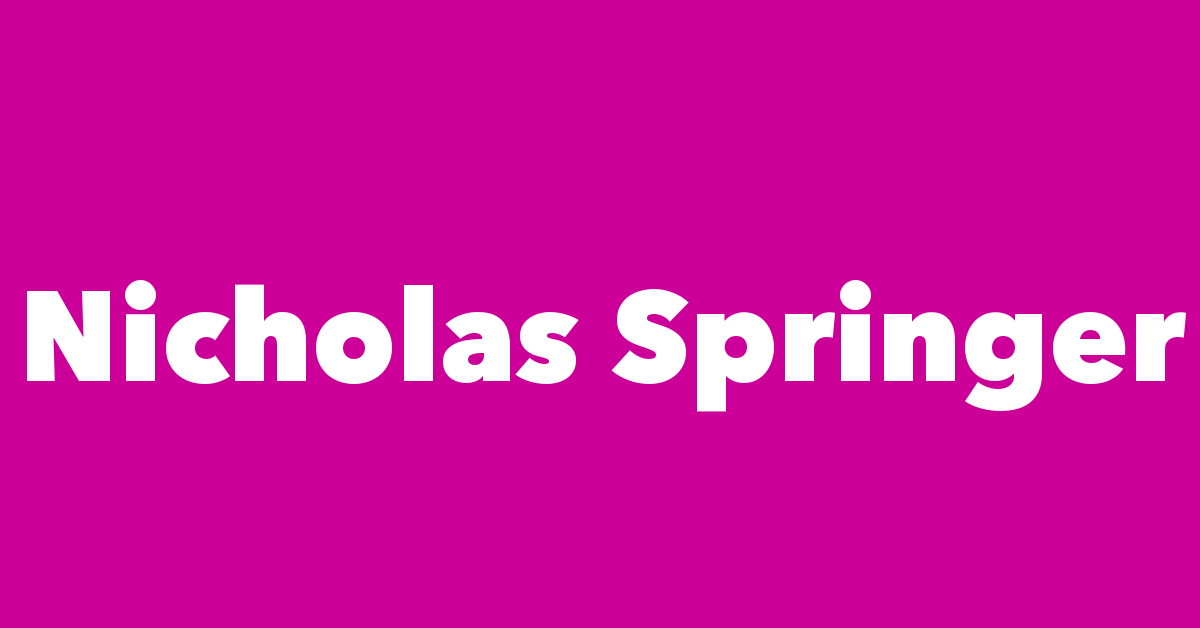 Nicholas Springer - Spouse, Children, Birthday & More