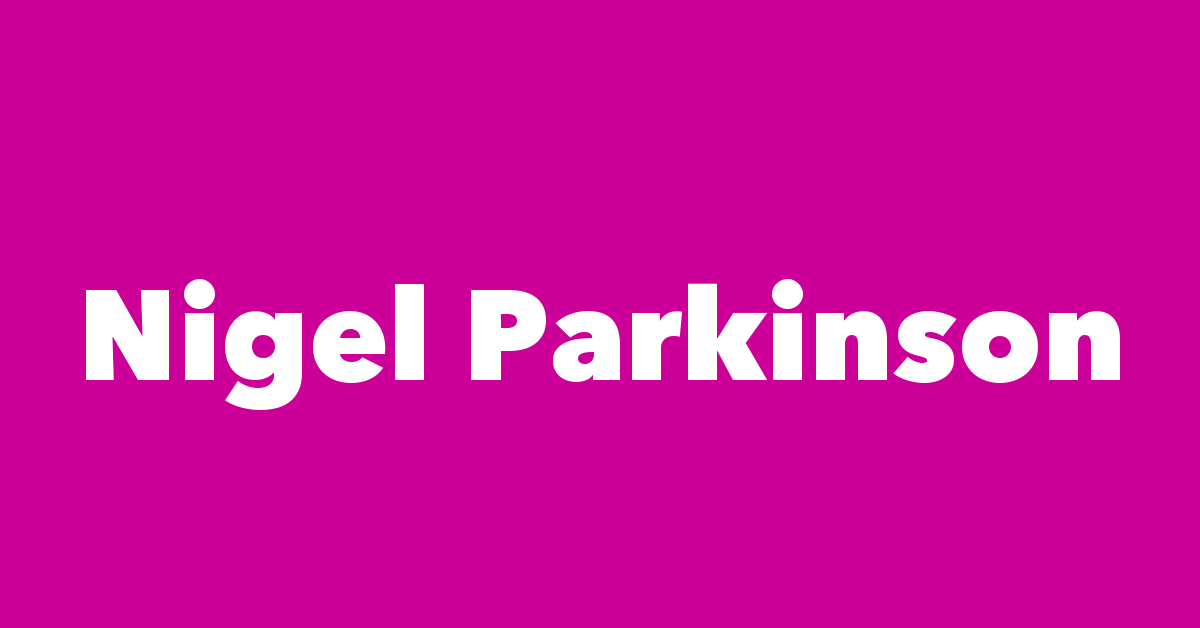 Nigel Parkinson - Spouse, Children, Birthday & More