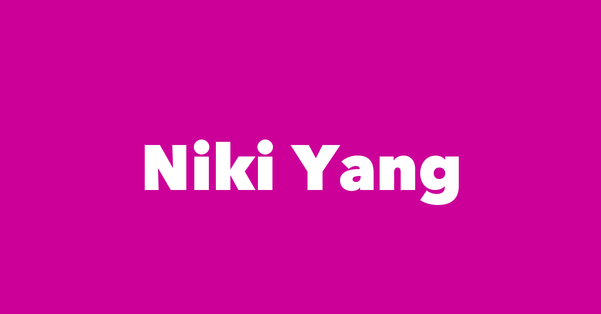 Niki Yang - Spouse, Children, Birthday & More