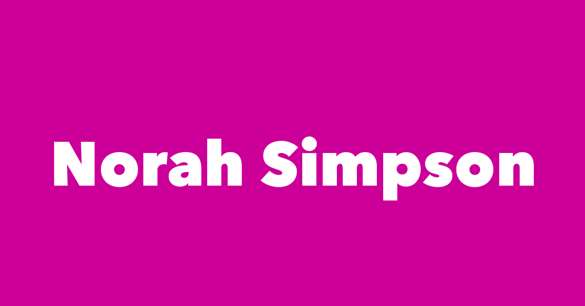 Norah Simpson - Spouse, Children, Birthday & More