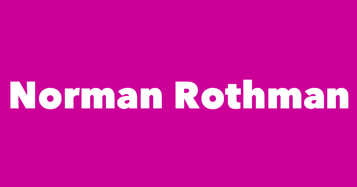 Norman Rothman - Spouse, Children, Birthday & More