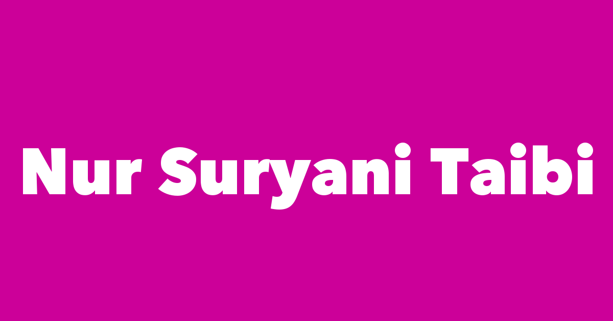 Nur Suryani Taibi - Spouse, Children, Birthday & More