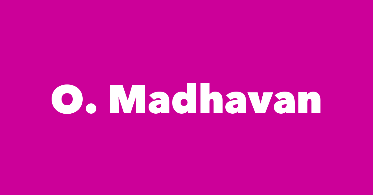 O. Madhavan - Spouse, Children, Birthday & More