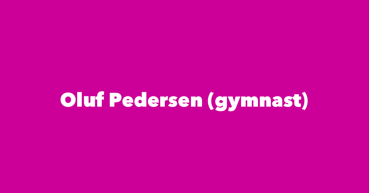 Oluf Pedersen (gymnast) - Spouse, Children, Birthday & More
