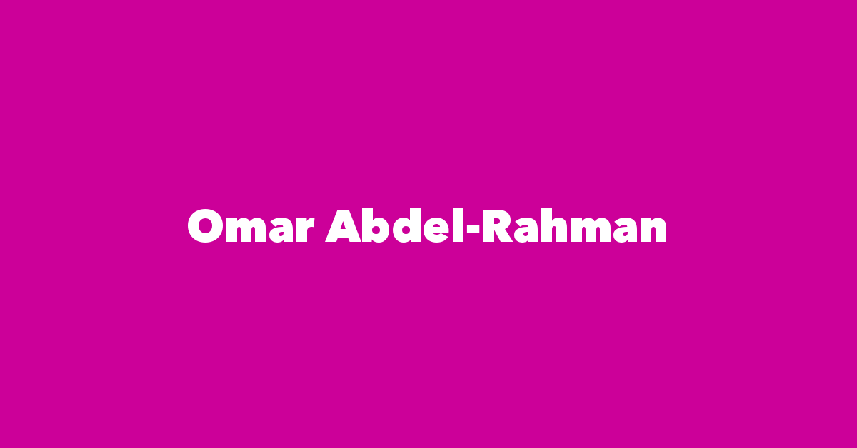 Omar Abdel-Rahman - Spouse, Children, Birthday & More