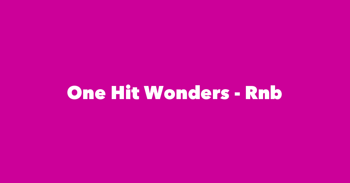 Top 79 Rnb One-Hit Wonders from the Charts
