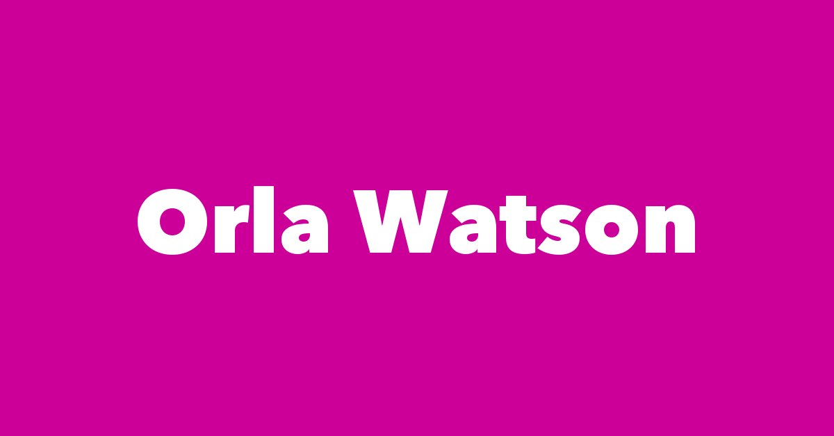 Orla Watson - Spouse, Children, Birthday & More