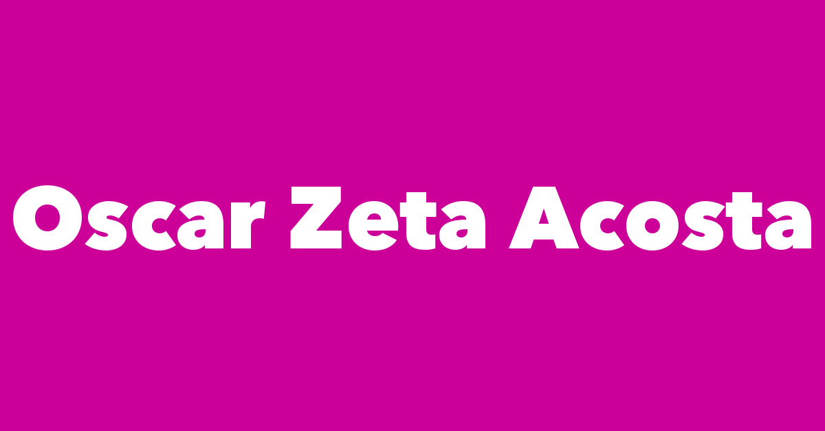 Oscar Zeta Acosta - Spouse, Children, Birthday & More