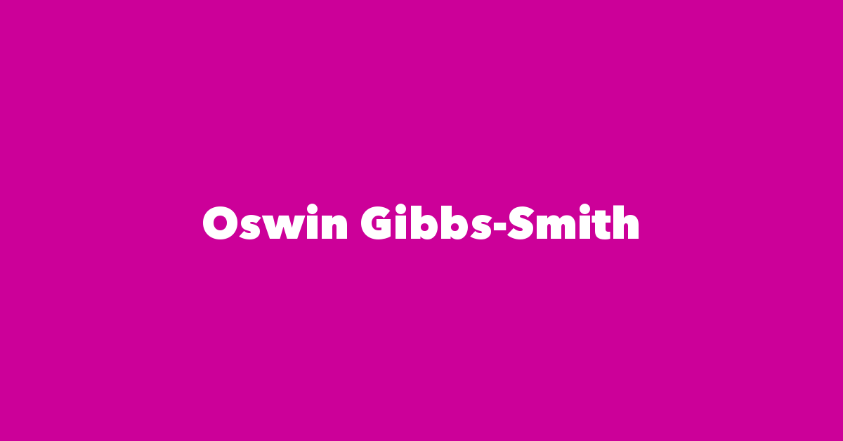 Oswin Gibbs-Smith - Spouse, Children, Birthday & More
