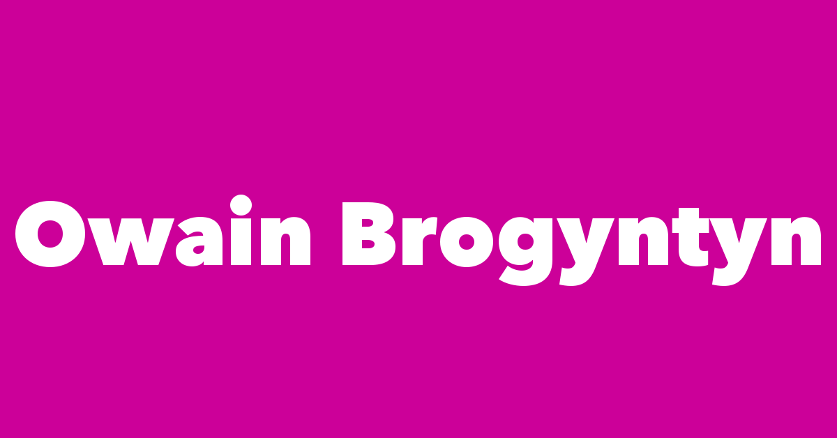 Owain Brogyntyn - Spouse, Children, Birthday & More