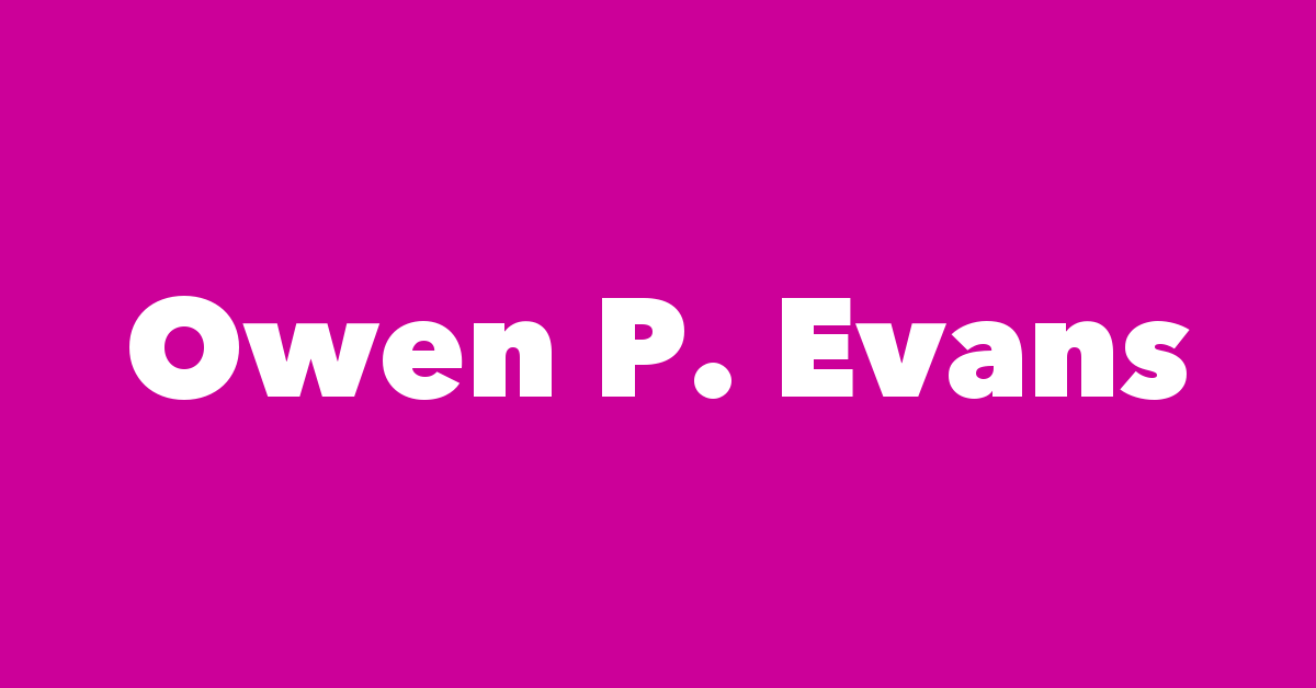 Owen P. Evans - Spouse, Children, Birthday & More