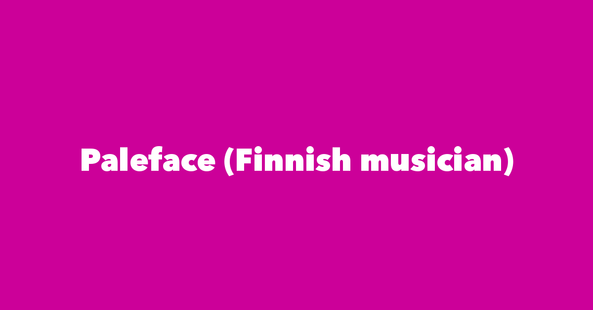 Paleface (Finnish musician) - Spouse, Children, Birthday & More