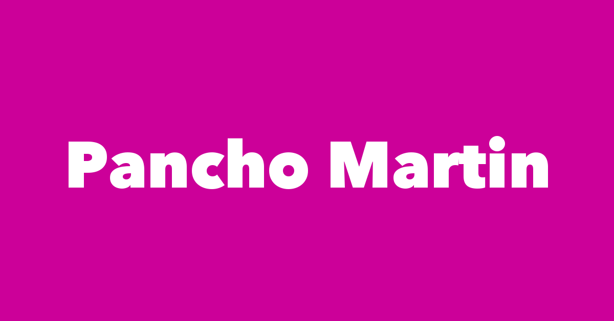 Pancho Martin - Spouse, Children, Birthday & More
