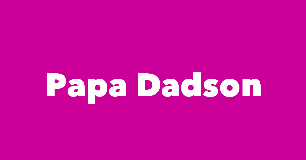 Papa Dadson - Spouse, Children, Birthday & More