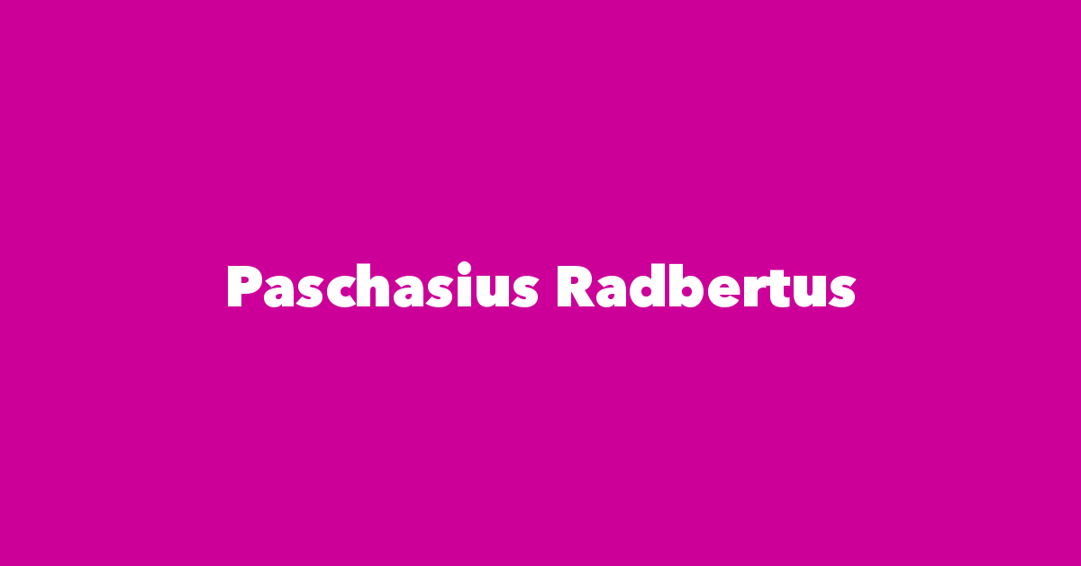 Paschasius Radbertus - Spouse, Children, Birthday & More