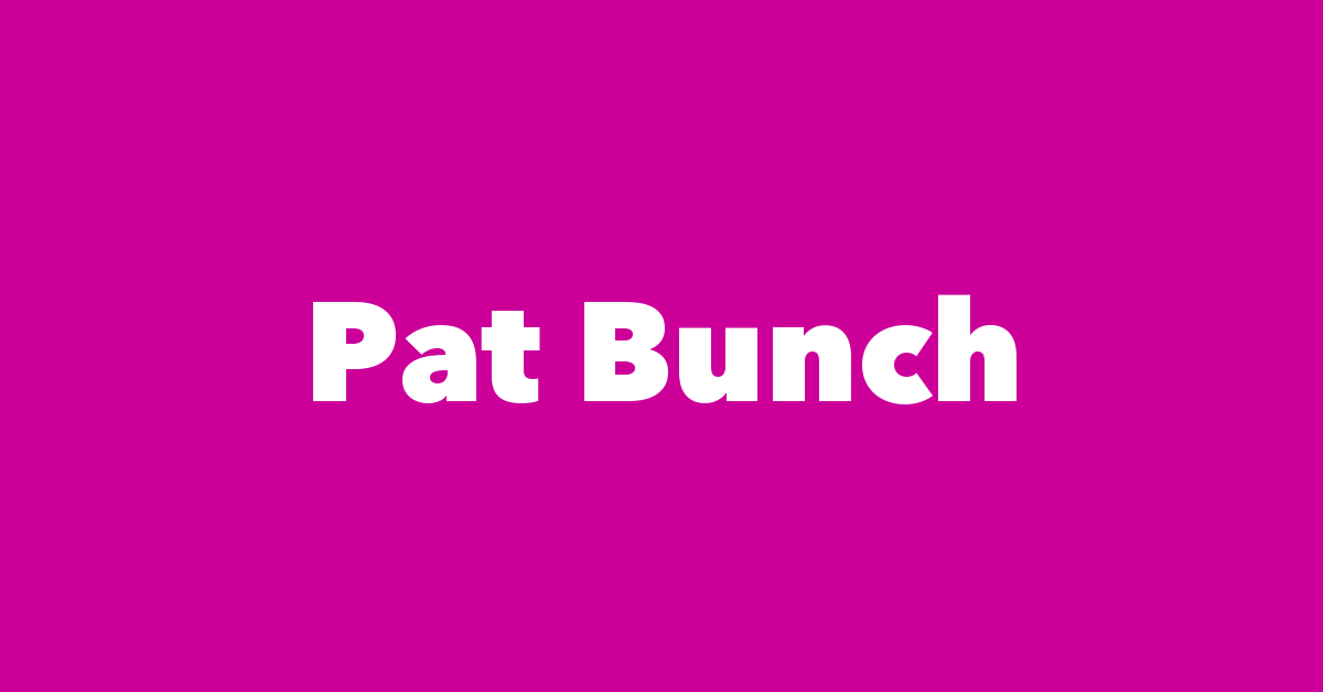 Pat Bunch - Spouse, Children, Birthday & More