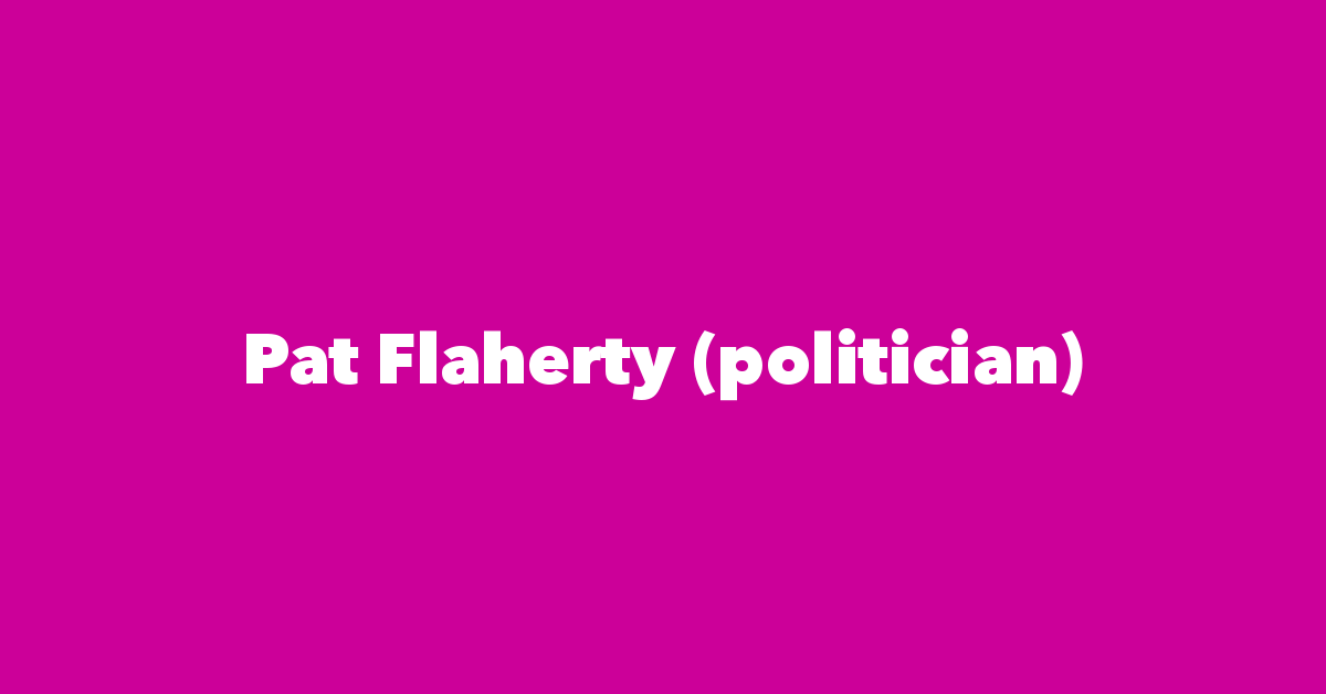 Pat Flaherty (politician) - Spouse, Children, Birthday & More