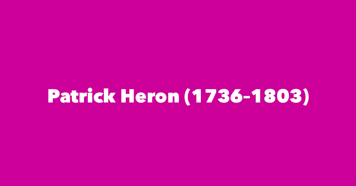 Patrick Heron (1736–1803) - Spouse, Children, Birthday & More