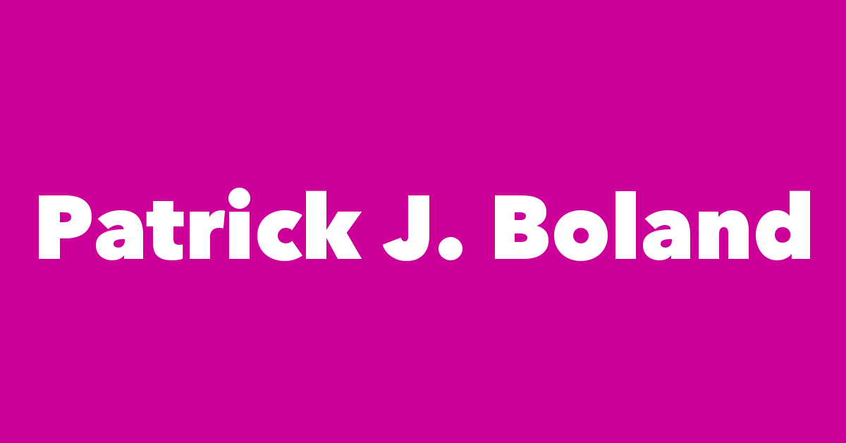 Patrick J. Boland - Spouse, Children, Birthday & More
