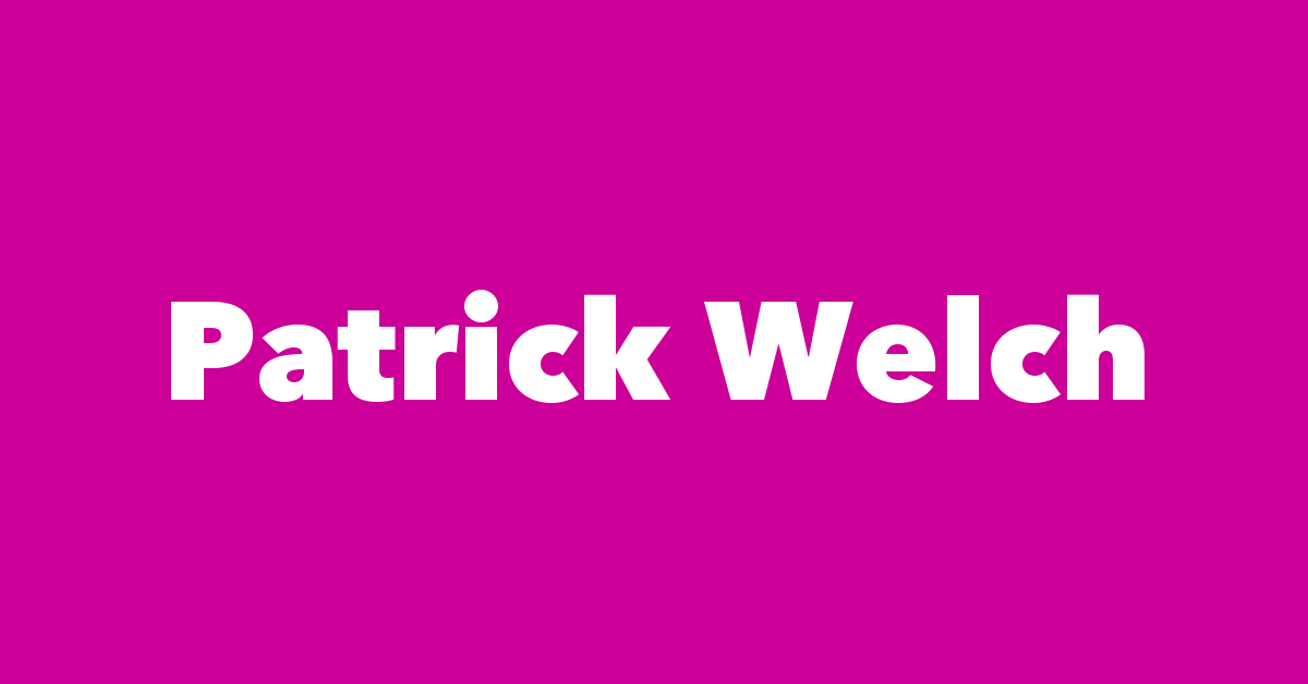Patrick Welch - Spouse, Children, Birthday & More