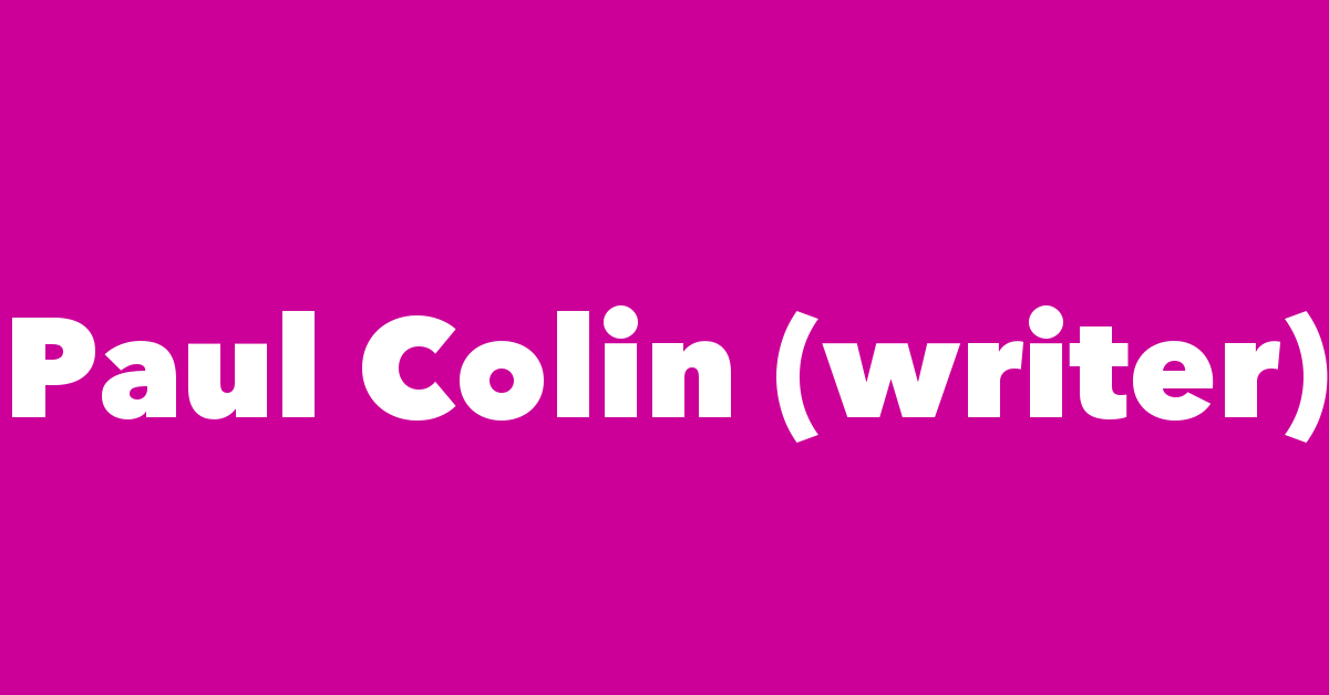 Paul Colin (writer) - Spouse, Children, Birthday & More