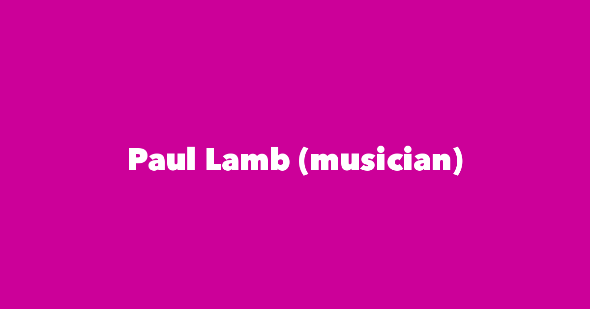 Paul Lamb (musician) - Spouse, Children, Birthday & More
