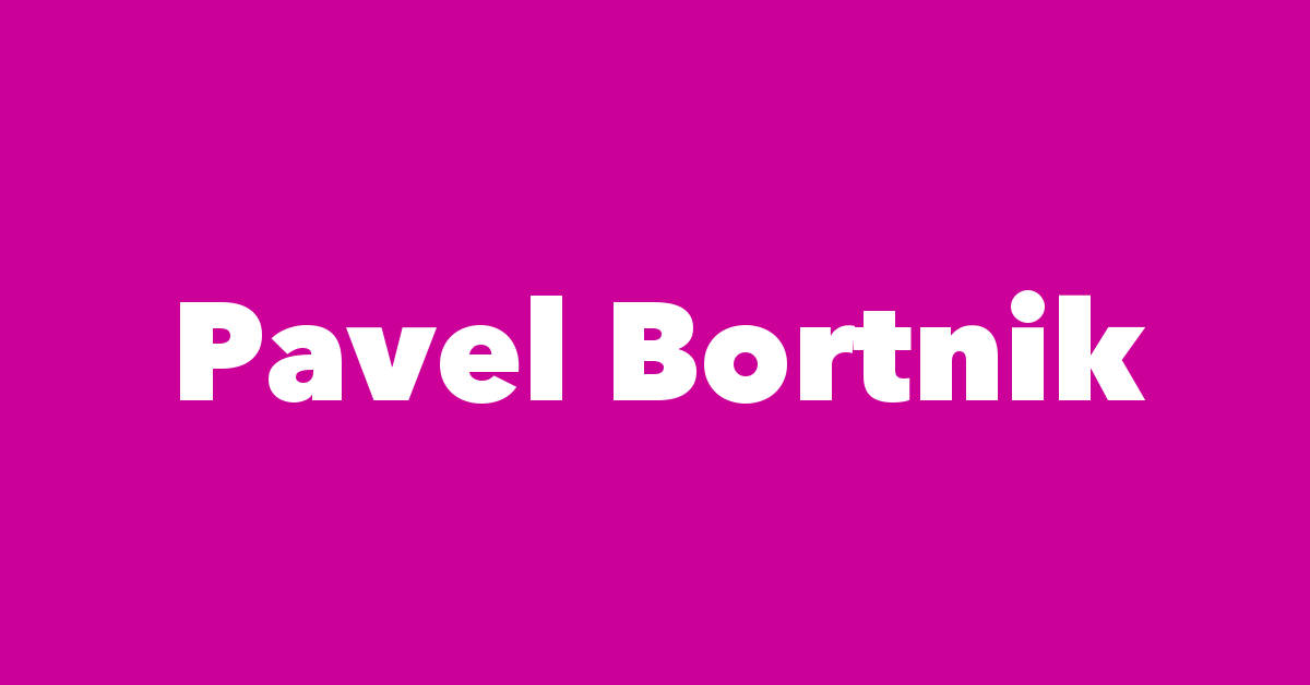 Pavel Bortnik - Spouse, Children, Birthday & More