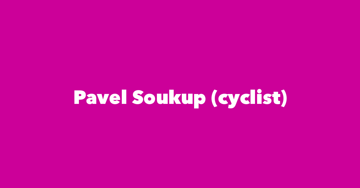 Pavel Soukup (cyclist) - Spouse, Children, Birthday & More