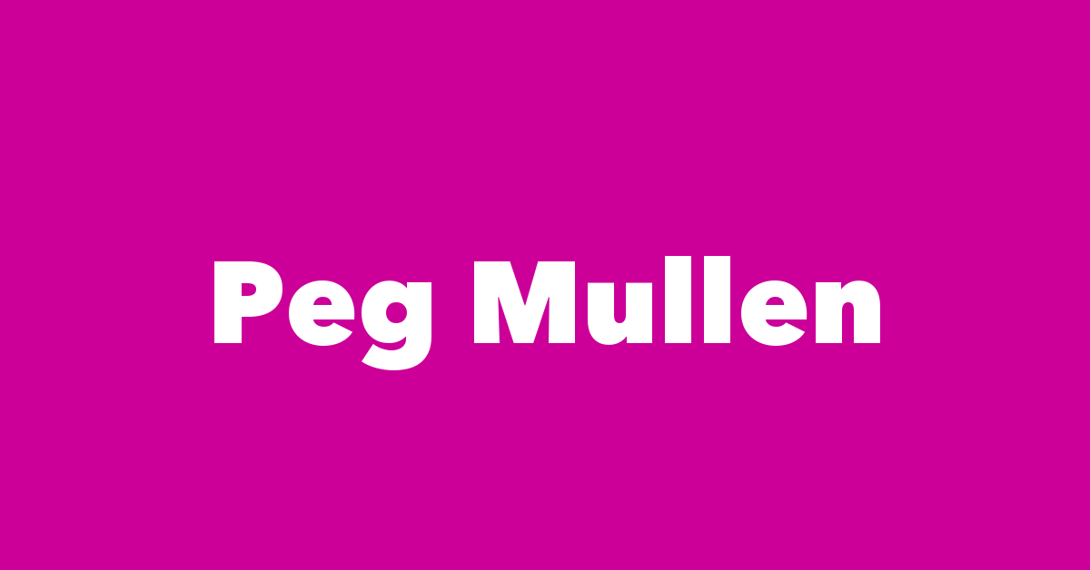 Peg Mullen - Spouse, Children, Birthday & More