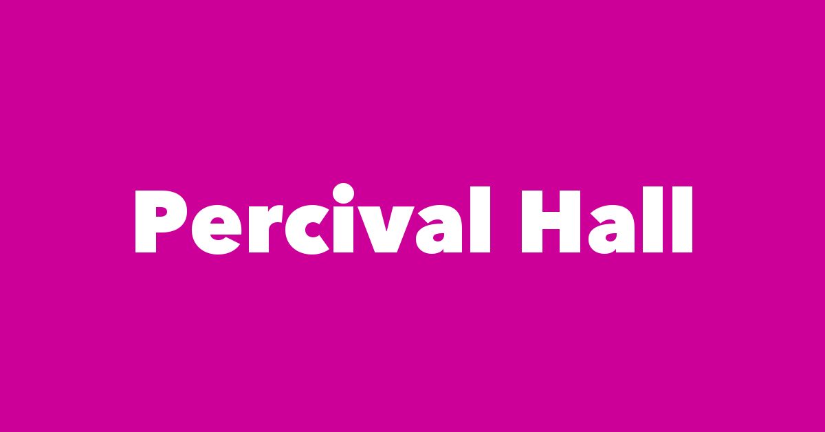 Percival Hall - Spouse, Children, Birthday & More