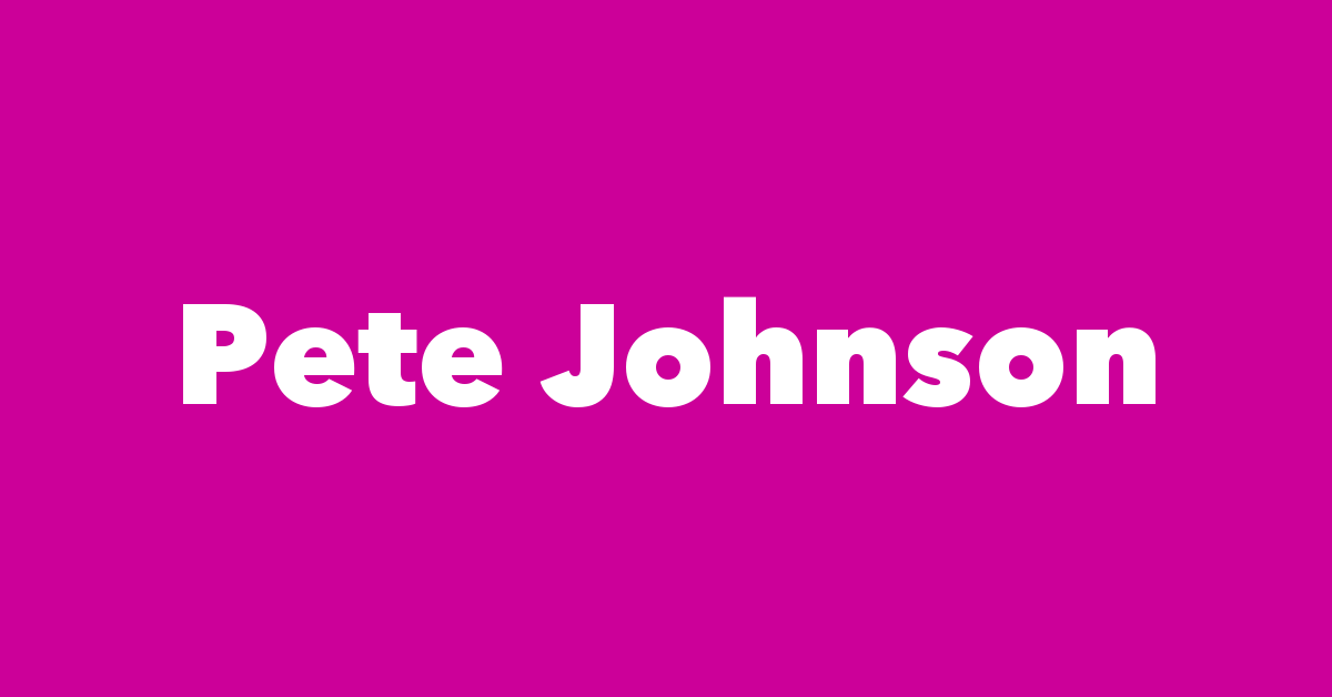 Pete Johnson - Spouse, Children, Birthday & More