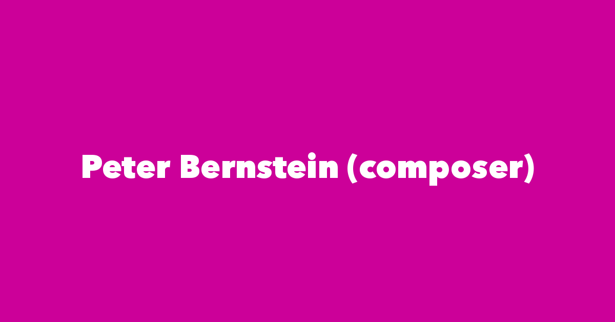Peter Bernstein (composer) - Spouse, Children, Birthday & More