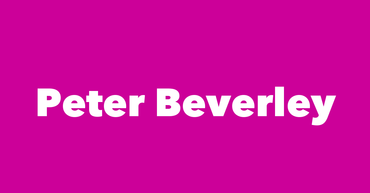 Peter Beverley - Spouse, Children, Birthday & More