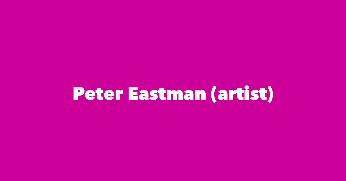 Peter Eastman (artist) - Spouse, Children, Birthday & More
