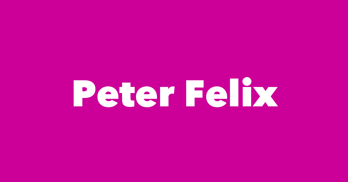 Peter Felix - Spouse, Children, Birthday & More