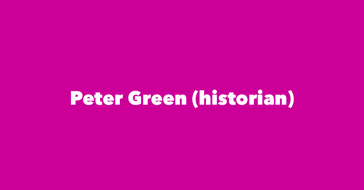 Peter Green (historian) - Spouse, Children, Birthday & More