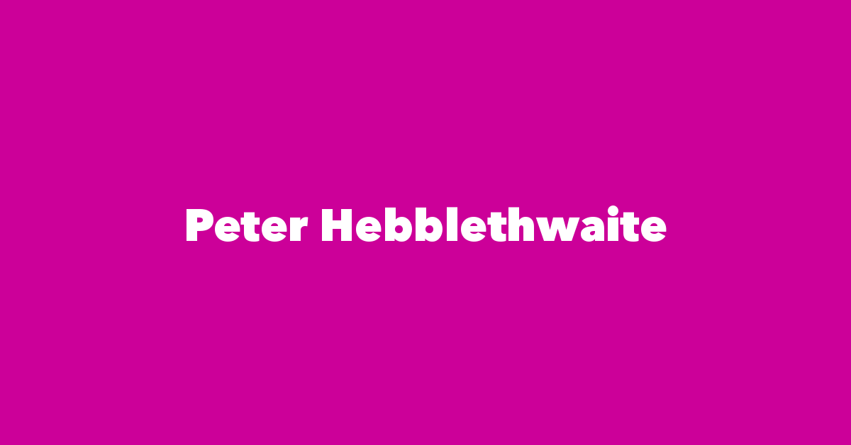 Peter Hebblethwaite - Spouse, Children, Birthday & More
