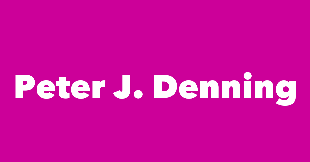 Peter J. Denning - Spouse, Children, Birthday & More