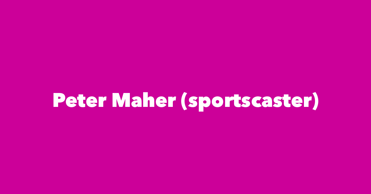 Peter Maher (sportscaster) - Spouse, Children, Birthday & More